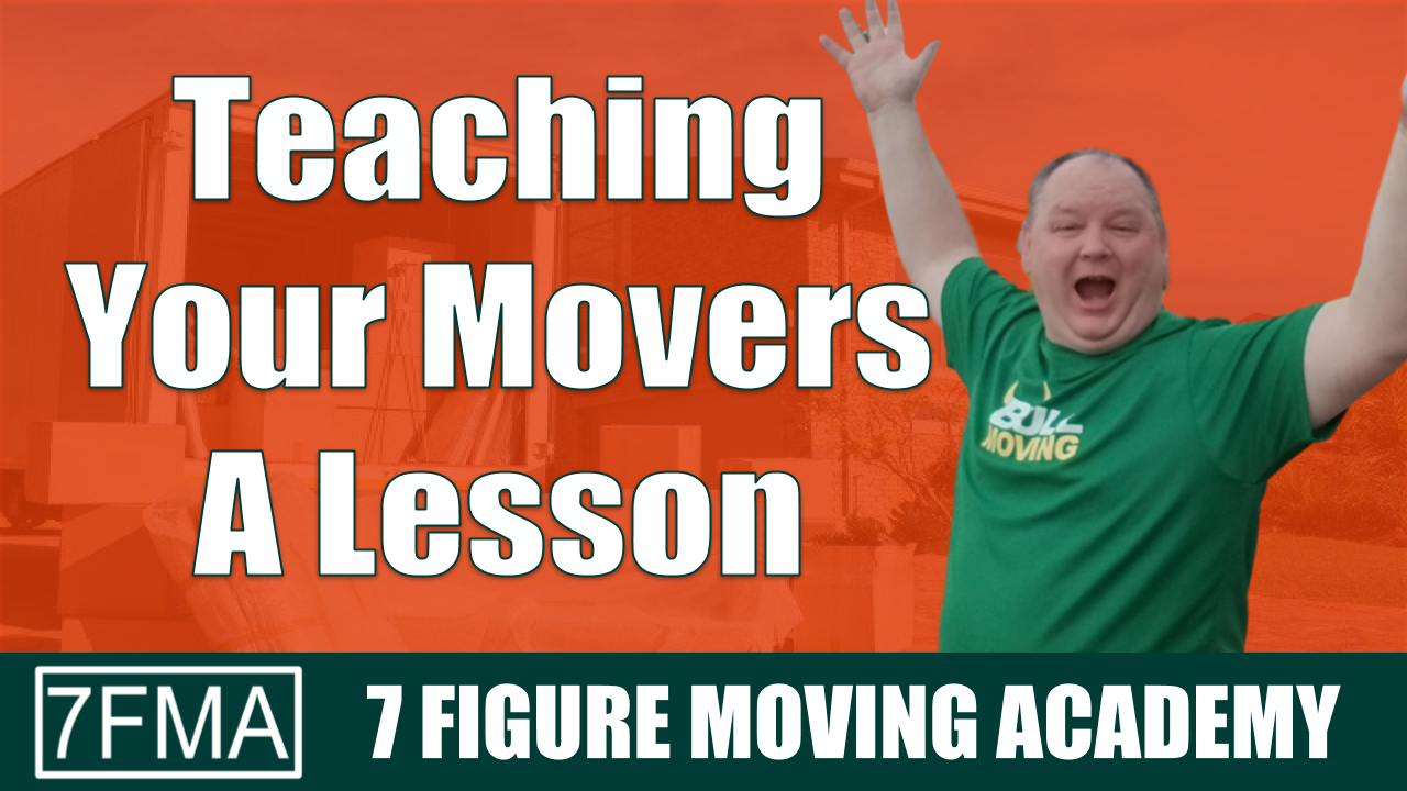 How to Teach your Movers a Lesson - 7 Figure Moving Academy